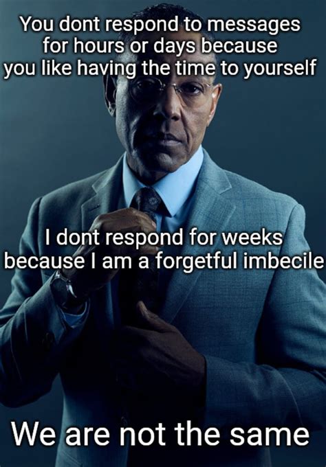 Saw A Meme About Why People Dont Reply To Messages Quickly So Made A