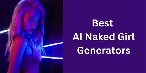 Best Ai Naked Girl Generators In