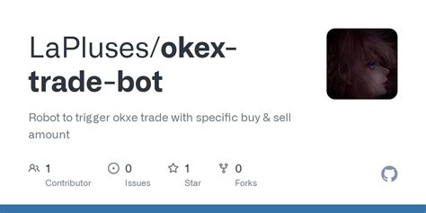 GitHub LaPluses Okex Trade Robot To Trigger Okxe Trade With