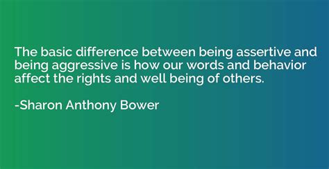 The Basic Difference Between Being Assertive And Being Aggressive Is How Our Words Sharon