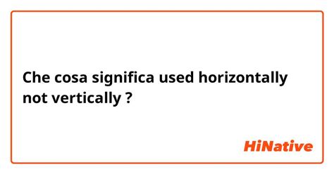 Cosa Significa Used Horizontally Not Vertically Domanda Di