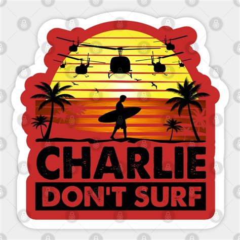 Charlie Dont Surf Apocalypse Now Sticker Teepublic