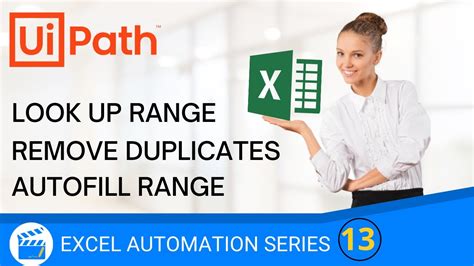 Lookup Range In Excel Auto Fill Range Remove Duplicates Range Excel Automation Uipath