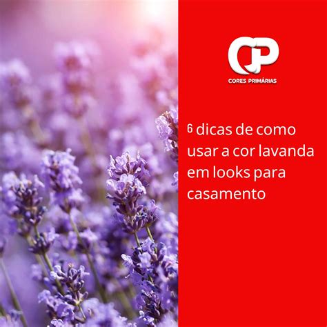 6 Dicas De Como Usar A Cor Lavanda Em Looks Para Casamento