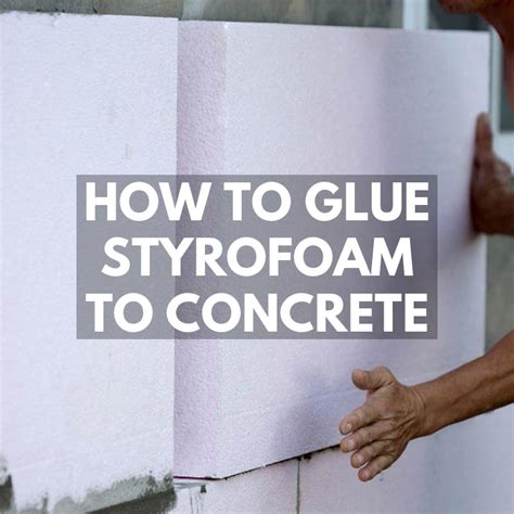 How To Glue Styrofoam To Concrete Glue Lab