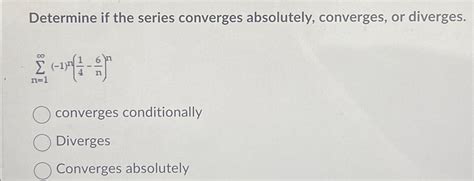 Solved Determine If The Series Converges Absolutely Chegg