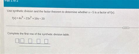solved use synthetic division and the factor theorem to