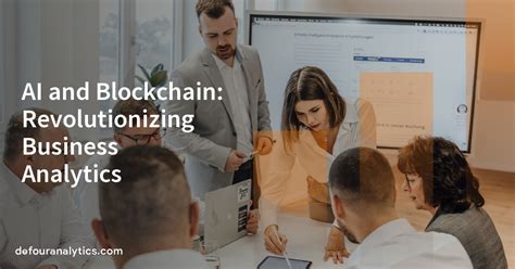 Ai And Blockchain Revolutionizing Business Analytics