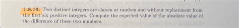 Solved 1810 Two Distinct Integers Are Chosen At Random
