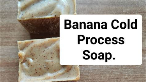 Banana Cold Process Soap| Banana Soap|Cold Process Soap|Soap making with bananas. - YouTube