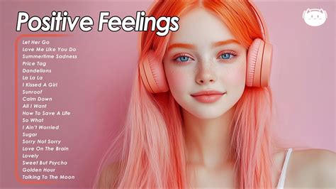 Positive Feelings Playlist Of Songs That Ll Make You Dance Songs