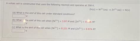 Solved A Voltaic Cell Is Constructed That Uses The Follo