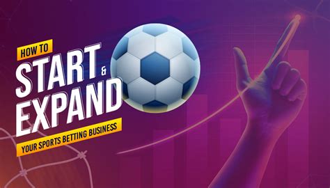 How To Start And Expand Your Sports Betting Business