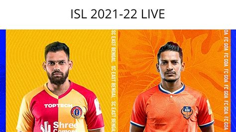 ISL 2021 22 Highlights SC East Bengal Vs FC Goa FC Goa Get First Win
