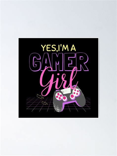Yes I Am A Gamer Girl Poster For Sale By Ni3ma Redbubble