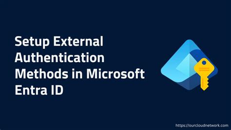 setup external authentication methods in microsoft entra id our cloud