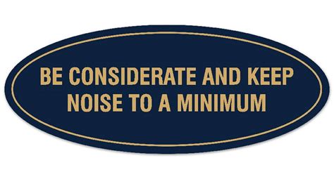Signs Bylita Oval Be Considerate And Keep Noise To A Minimum Sign