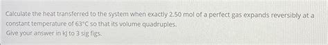 Solved Calculate The Heat Transferred To The System When Chegg Com