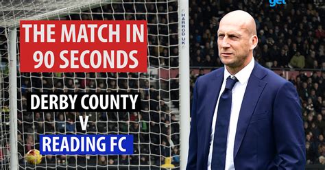 Derby County 3 Reading Fc 2 The Match In 90 Seconds Berkshire Live