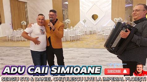 Sergiu Stb Si Daniel Chitulescu La Ploiesti Adu Caii Simioane Live