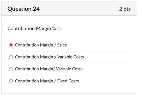 Question 24 2 Pts Contribution Margin Is Contribution Margin Sales