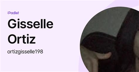 Gisselle Ortiz Ortizgisselle198 Profile Padlet