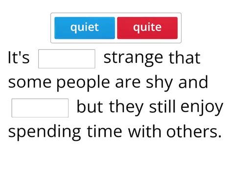 quit vs quite vs quiet complete the sentence