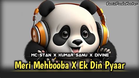 Meri Mehbooba X Ek Din Pyaar Remixpandamaster Mc Stan Kumar Sanu