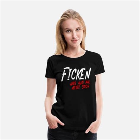 Ficken Wäre Auch Mal Wieder Schön Frauen Premium T Shirt Spreadshirt