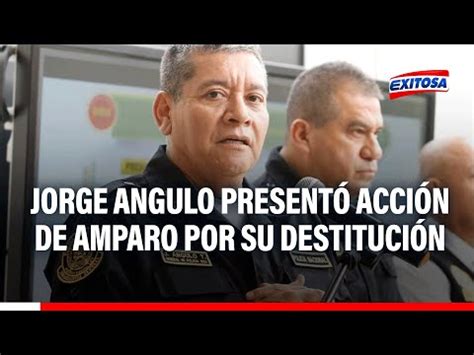 Video Jorge Angulo Excomandante general PNP presentó acción de amparo por su destitución por