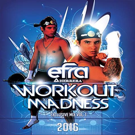 Play Dj Efra Herrera 30 Workout Madness Edm Hits 2016 By Green Fact On Amazon Music