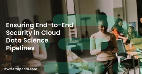 Ensuring End To End Security In Cloud Data Science Pipelines