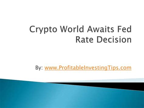Crypto World Awaits Fed Rate Decision Ppt