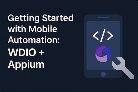 📱 The Fundamentals Of Mobile Automation Getting Started With Wdio Appium By Ahmet Demir