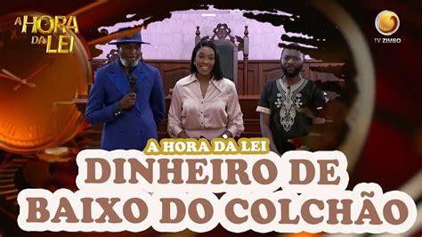 Dinheiro de baixo do colchão A Hora da Lei TV ZIMBO YouTube