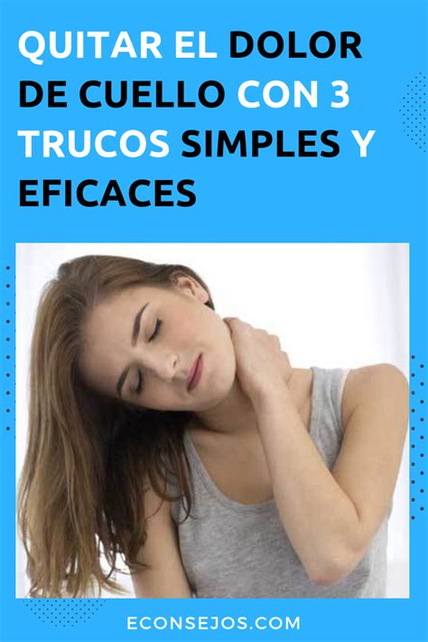 Quitar El Dolor De Cuello Con 3 Trucos Simples Y Eficaces