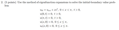 Solved 5 Points Use The Method Of Eigenfunction Expansions