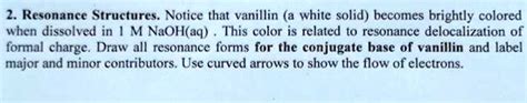 2 Resonance Structures Notice That Vanillin A White Solid Becomes