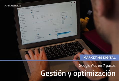 Gestión y Optimización de Google Ads en Pasos