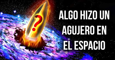 Un objeto misterioso hizo un agujero en el espacio y desapareció Genial