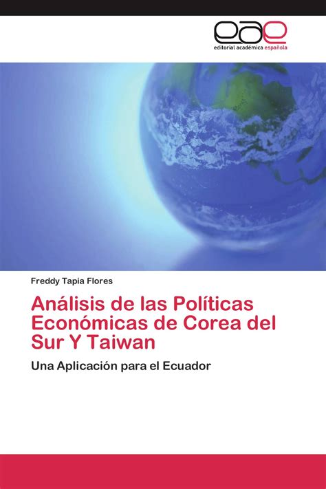 Análisis de las Políticas Económicas de Corea del Sur Y Taiwan 978 3