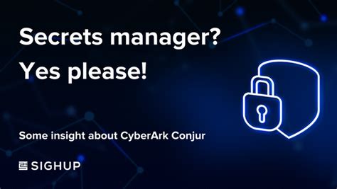 Secrets Manager Some Insight About Cyberark Conjur