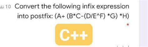 Solved 10 Convert The Following Infix Expression Into