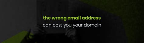 a wrong email address will cost you your domain