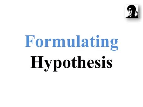 Formulating Hypothesis In Research Ppt