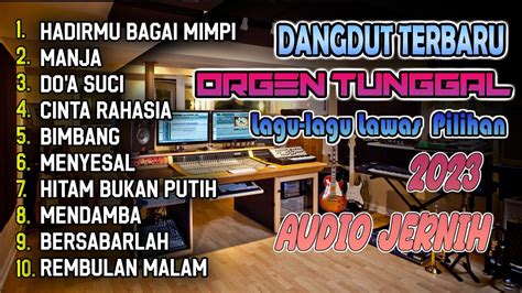 FULL ALBUM Lagu Dangdut Orgen Tunggal 2023 Audio Jernih Bass Empuk YouTube