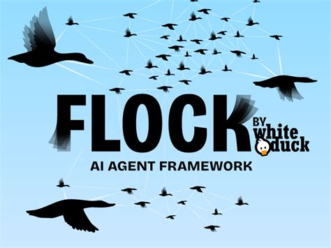 Flock Our New Open Source Ai Agent Framework White Duck