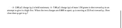 solved a 2 80 uc charge qa is held stationary a 7 80 c