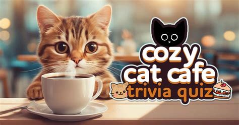 Ultimate Cat Cafe Quiz 25 Trivia Questions Answers