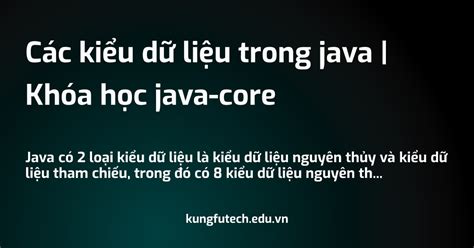 Các Kiểu Dữ Liệu Trong Java Khóa Học Java Core